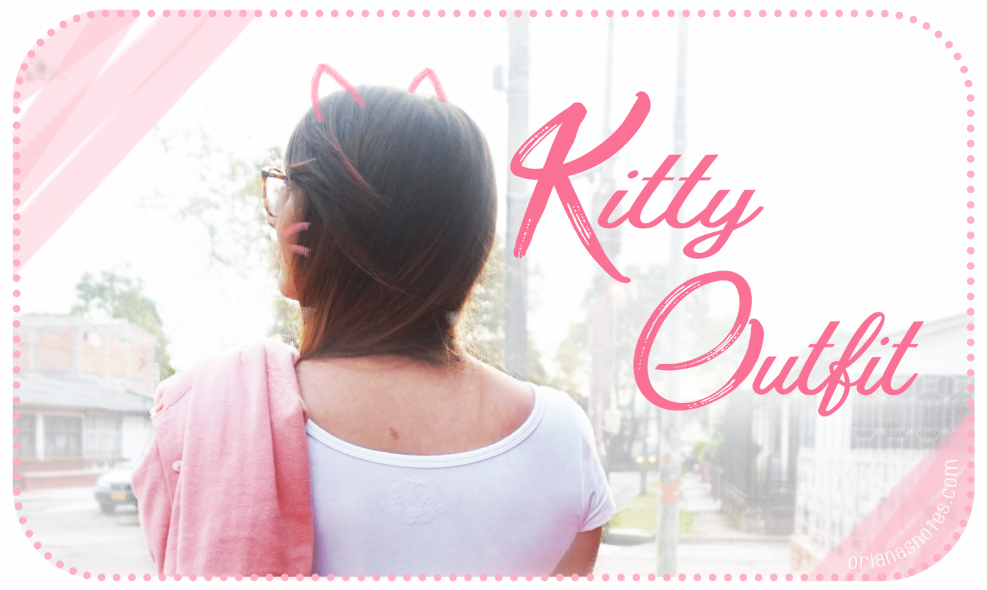 Style - Kitty Outfit - Oriana's Notes