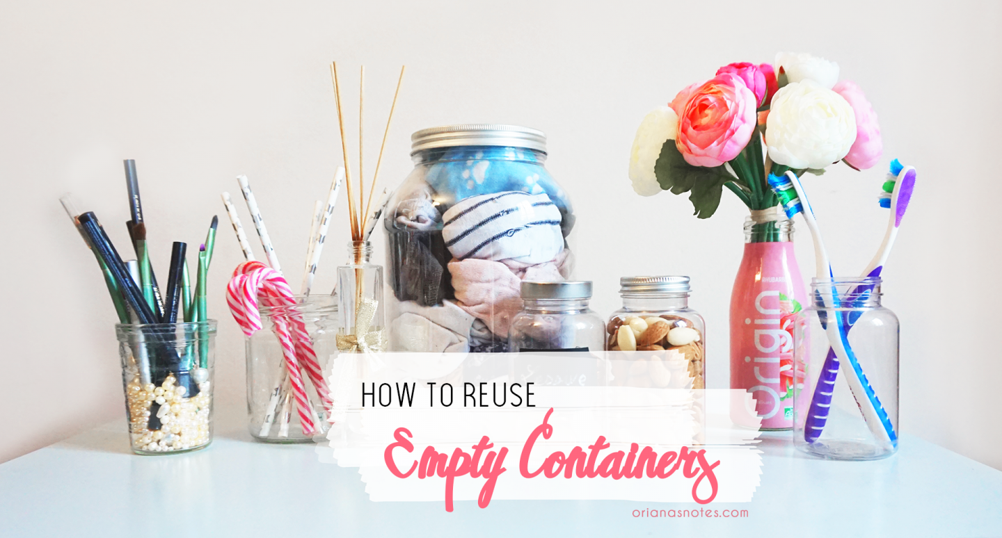 DIY - 10 Ways to Reuse Empty Containers - Oriana's Notes